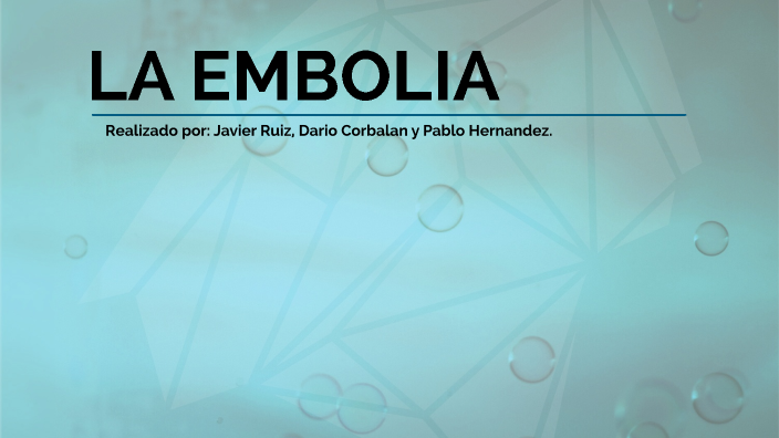 LA EMBOLIA by javier r on Prezi