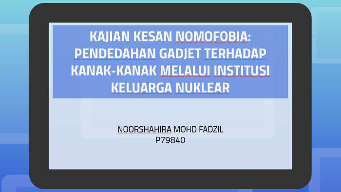 KAJIAN KESAN NOMOFOBIA: PENDEDAHAN GADJET TERHADAP KANAK-KAN by Eyra ...