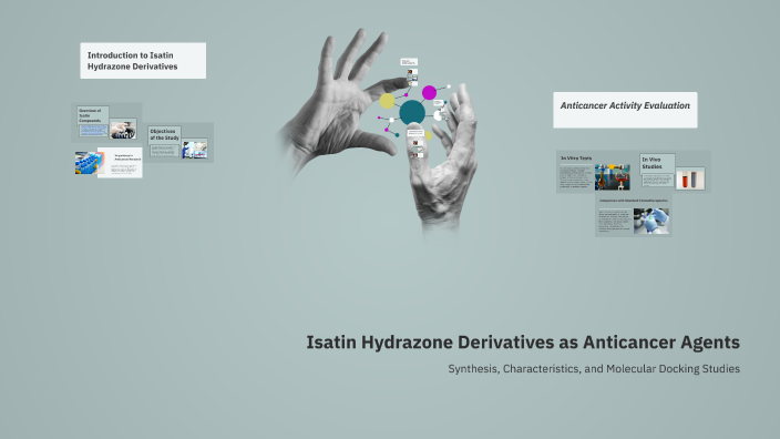Isatin Hydrazone Derivatives as Anticancer Agents by Harsh Gill on Prezi