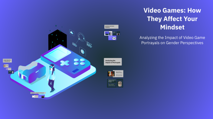 Video Games: How They Affect Your Mindset by Isabel Fabiano on Prezi