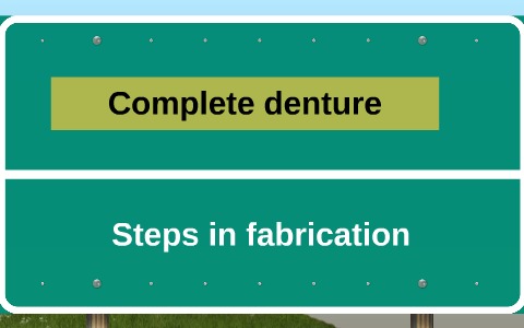 STEPS IN MAKING COMPLETE DENTURE by shivasakthy manivasakan on Prezi