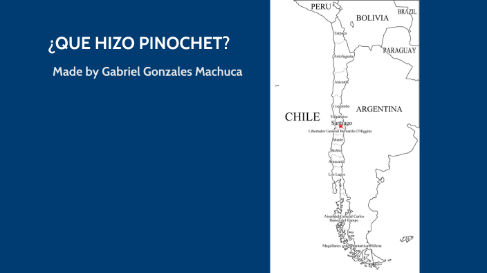 ¿Qué hizo Pinochet? by GABRIEL MATHEWS GONZALES MACHUCA on Prezi