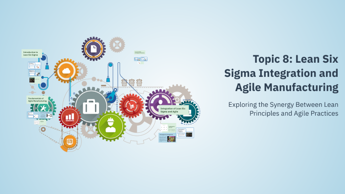 Topic 8: Lean Six Sigma Integration and Agile Manufacturing by Harold ...