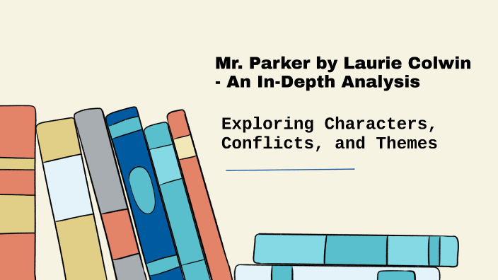 Mr. Parker by Laurie Colwin - An In-Depth Analysis by Agustin Dora on Prezi