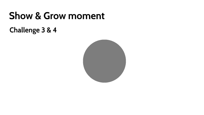 Show & Grow moment Challege 3 & 4 by J Kessels on Prezi
