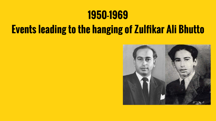The Hanging of Zulfikar Ali Bhutto by Weston Gavin on Prezi