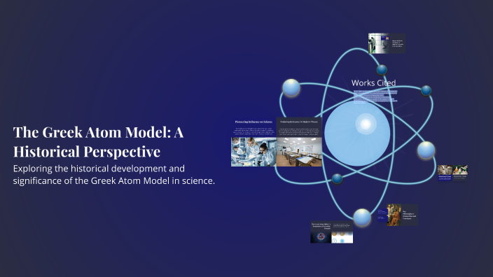 The Greek Atom Model: A Historical Perspective by Thomas Inkelaar on Prezi