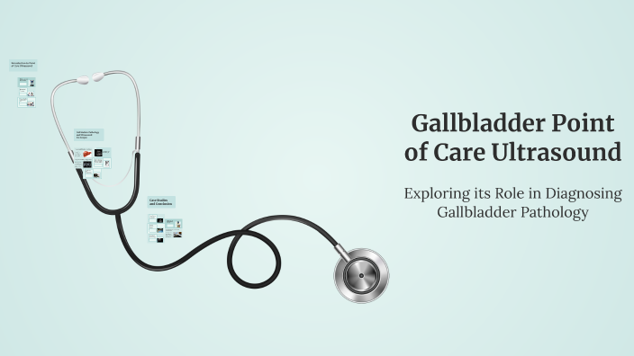 Gallbladder Point of Care Ultrasound by Brandon Coleman on Prezi