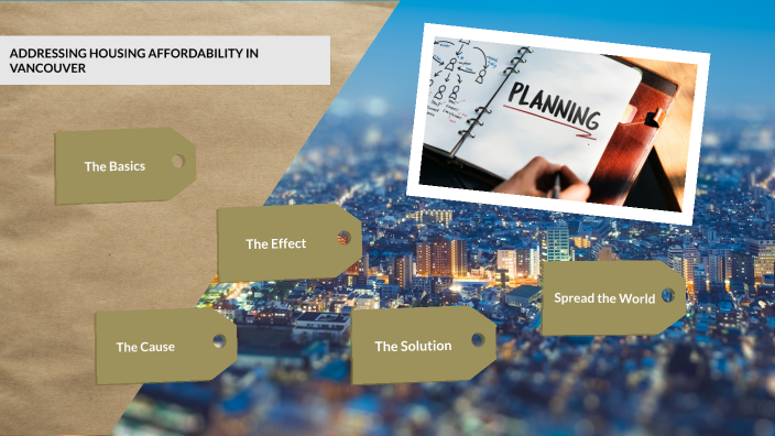 ADDRESSING HOUSING AFFORDABILITY IN VANCOUVER by Emmanuel Offor on Prezi