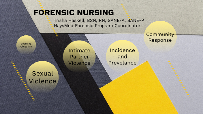Forensic Nursing - FHSU by T Haskell on Prezi