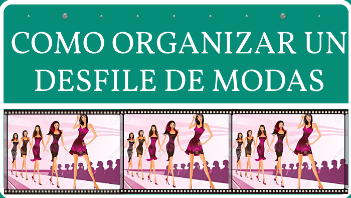 COMO ORGANIZAR UN DESFILE DEMODAS by melissa diaz garcia on Prezi
