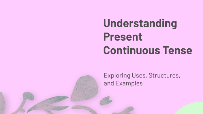 Understanding Present Continuous Tense by Aymara Concepción Fonseca Vásquez on Prezi