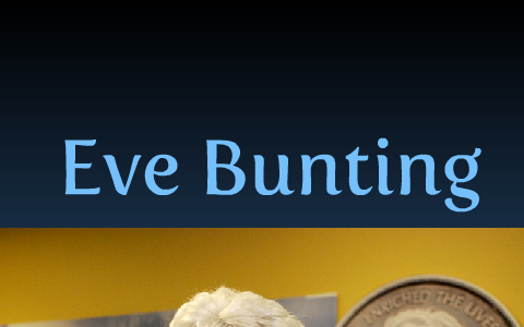 Author Study with Eve Bunting by chrissy mcandrew on Prezi