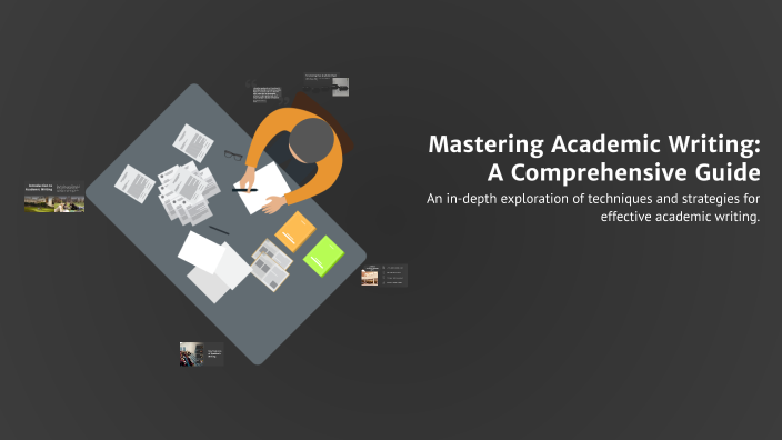 Mastering Academic Writing: A Comprehensive Guide by zainab zainab on Prezi