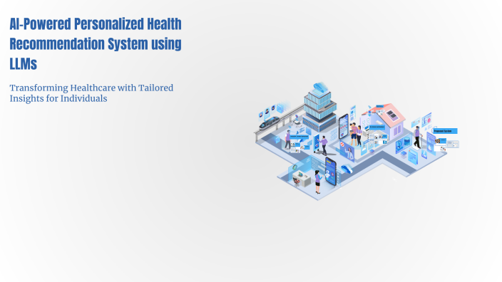 AI-Powered Personalized Health Recommendation System using LLMs by ...