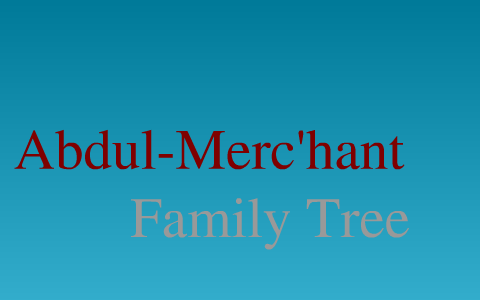 Abdul-Merchant Family Tree by Nadiyah Abdul on Prezi