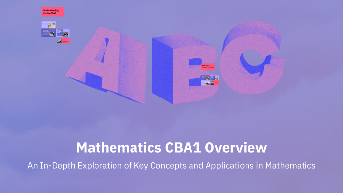 Mathematics CBA1 Overview by Alannah O'Dwyer on Prezi