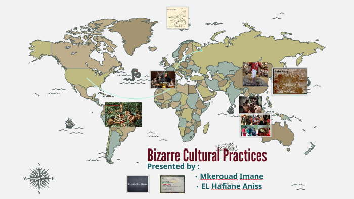 Bizarre Cultural Practices by Imane MKEROUAD on Prezi