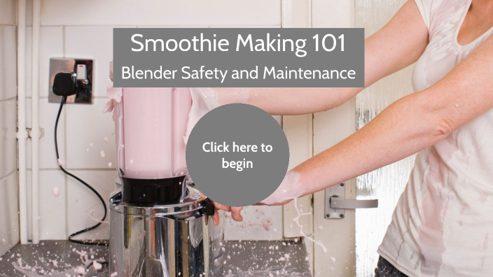 Smoothie Making 101 | Blender Safety by Ethan Youssef on Prezi