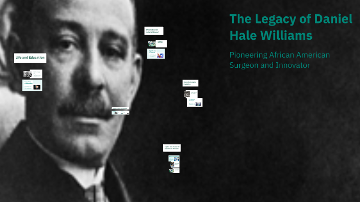 The Legacy of Daniel Hale Williams by Elijah Young on Prezi