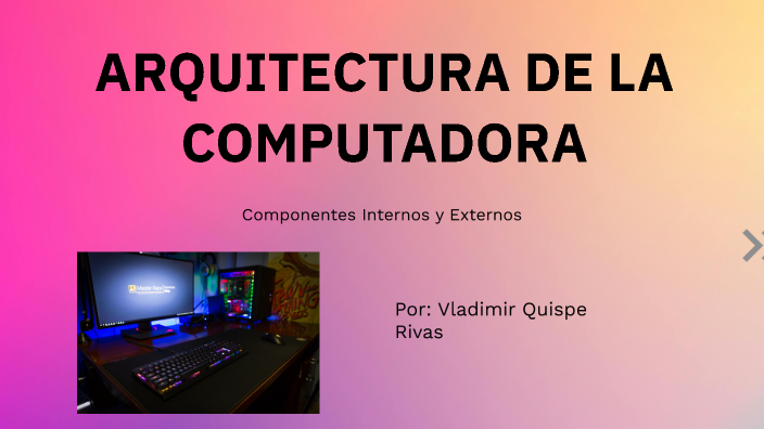 ARQUITECTURA DE LA COMPUTADORA by Vladimir Quispe Rivas on Prezi