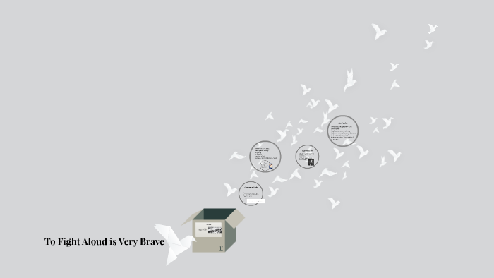 To Fight Aloud is Very Brave by Cecilie Sigvardt on Prezi