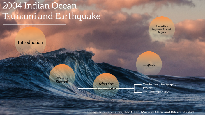 2004 Indian Ocean Tsunami Project by huzaifah karim on Prezi