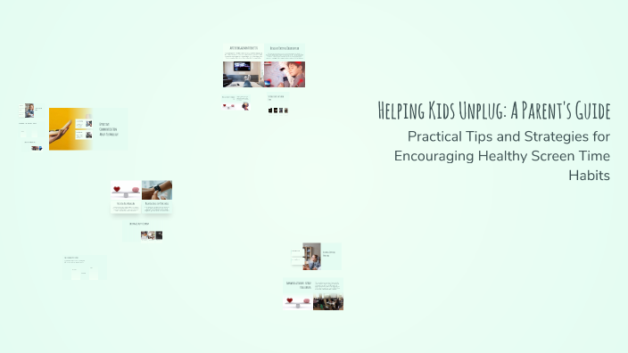 Helping Kids Unplug: A Parent's Guide by Michelle Thiessen on Prezi