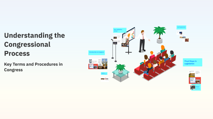 Understanding the Congressional Process by Sol Valadez-Little on Prezi