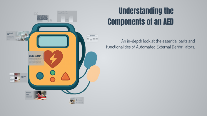 Understanding the Components of an AED by Tamara Brown on Prezi
