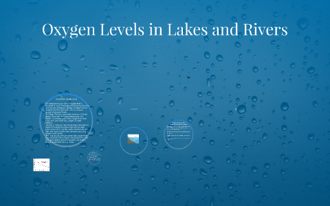 Oxygen Levels in Lakes and Rivers by Curtis Chafer on Prezi