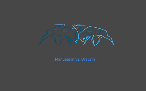 Manualism Vs. Oralism by Richard Brown on Prezi