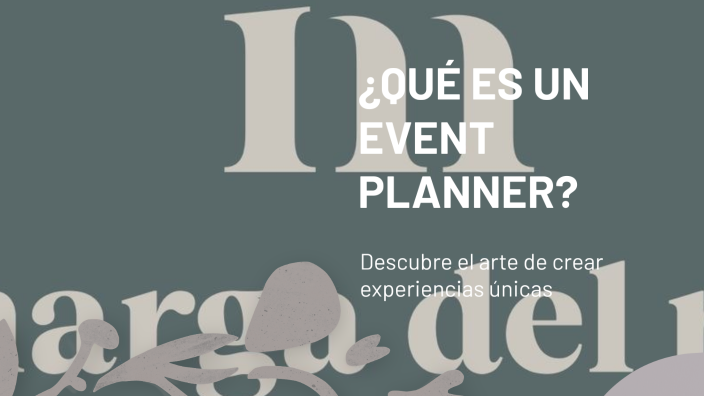 ¿QUÉ ES UN EVENT PLANNER? by Margarita on Prezi