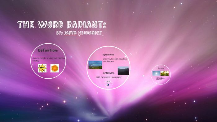 The word Radiant: by Madison Johnson on Prezi
