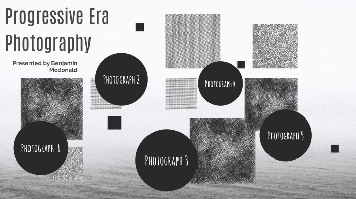 Progressive Era Photography by Benjamin McDonald on Prezi