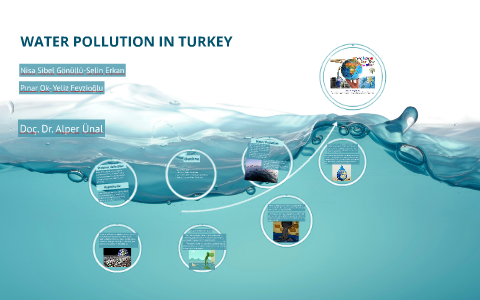 WATER POLLUTION IN TURKEY by Yeliz Feyzioglu on Prezi