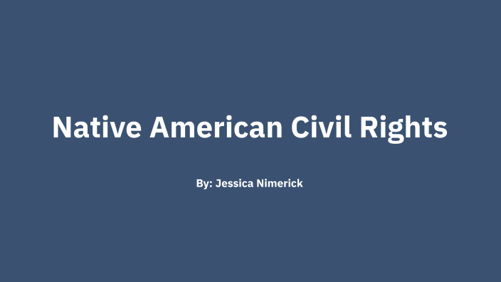 Native American Civil Rights Movement by Jessica Nimerick on Prezi