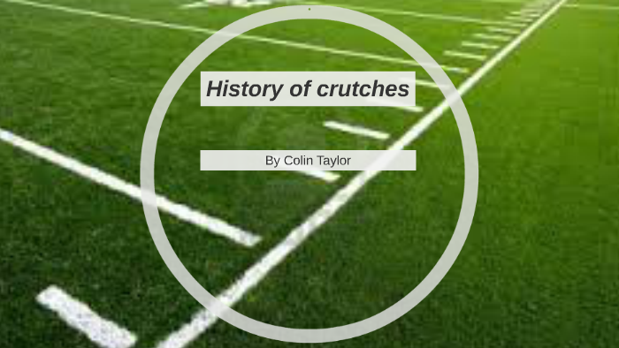 History of crutches by col tay on Prezi