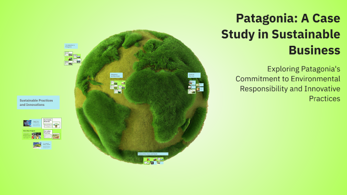 Patagonia: A Case Study in Sustainable Business by on Prezi