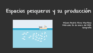 Espacios pesqueros y su producción by MOOSNI ANDRES PEREZ MARTINEZ on ...