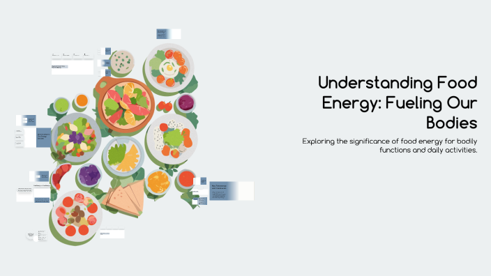 Understanding Food Energy: Fueling Our Bodies by Lori on Prezi