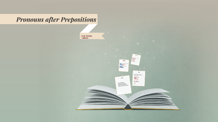 Pronouns after Prepositions by neyde menjivar-valderas on Prezi