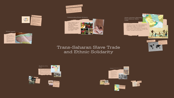 Trans-Saharan Slave Trade and Ethnic Solidarity by Riley Nemes on Prezi