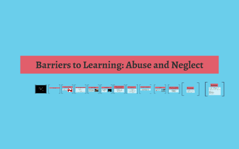 Barriers to Learning: Abuse and Neglect by Katie Hyde on Prezi