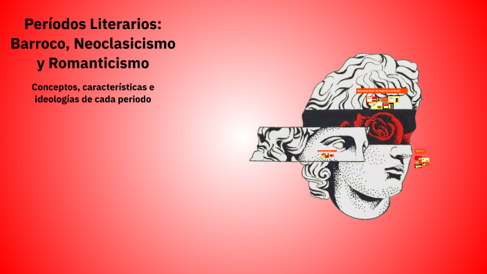 Períodos Literarios: Barroco, Neoclasicismo y Romanticismo by Danuil monterrosa danuil on Prezi