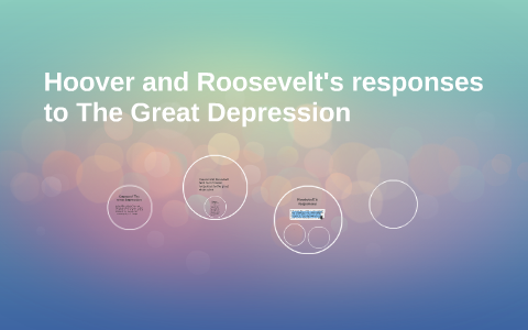Hoover and Roosevelt's responses to The Great Depression by maddie ...