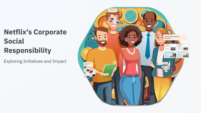 Netflix's Corporate Social Responsibility by qistina damia on Prezi