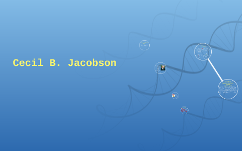Cecil B. Jacobson by Jessica Leon on Prezi