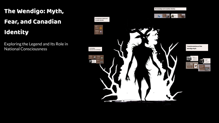The Wendigo: Myth, Fear, and Canadian Identity by Kolten Brown on Prezi