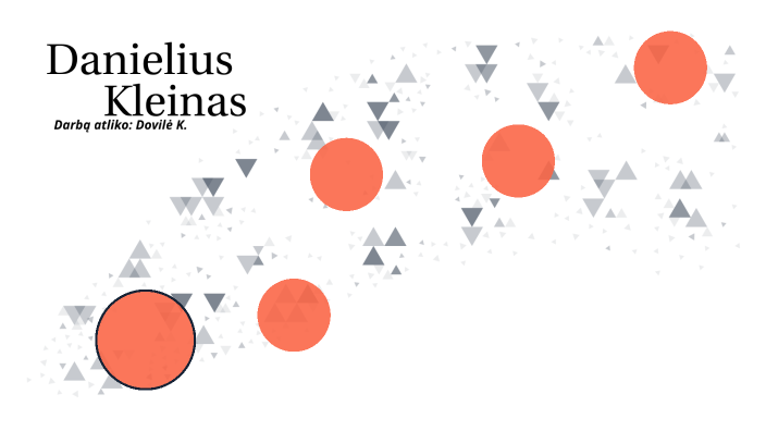 Danielius Kleinas by Dovilė K. on Prezi
